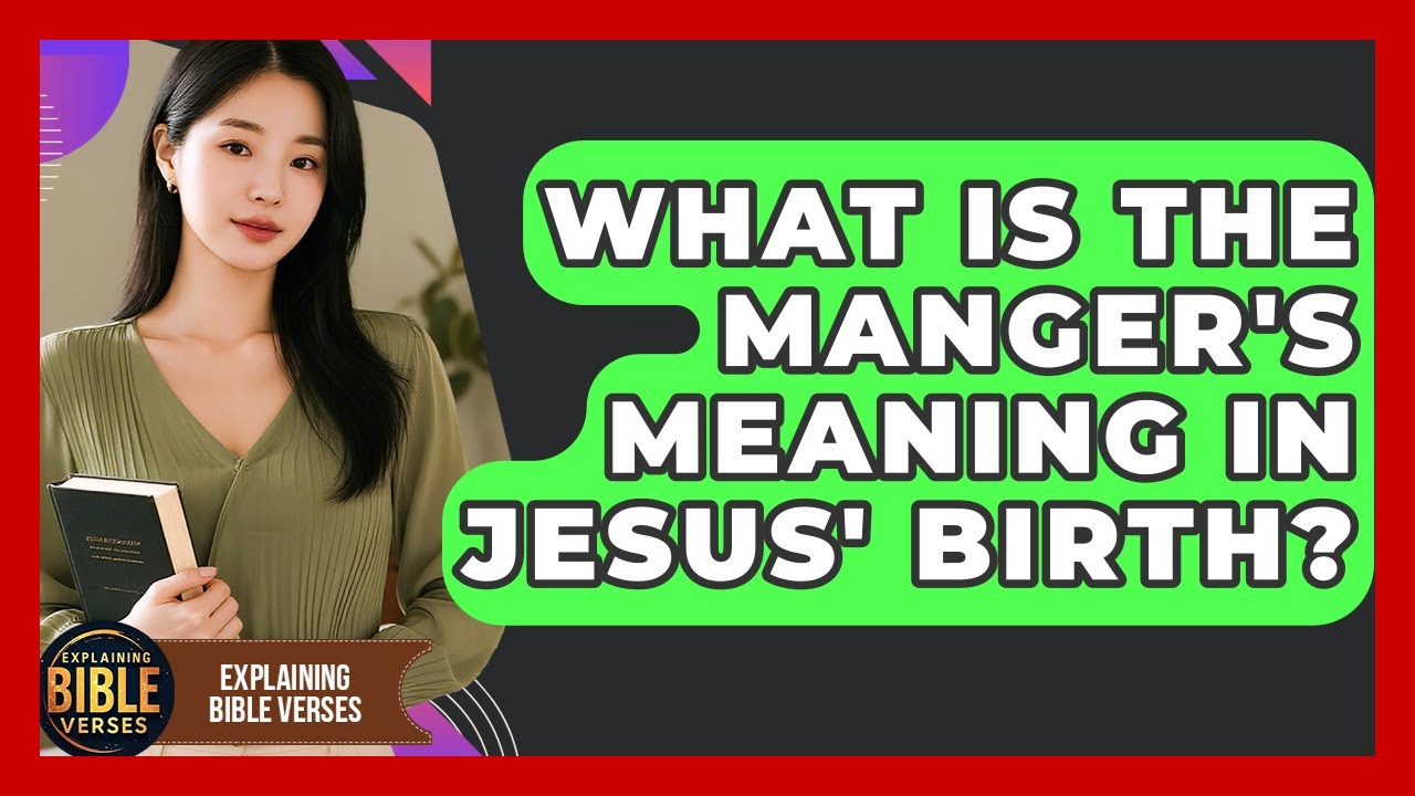 What Is The Manger's Meaning In Jesus' Birth? - Explaining Bible Verses ...