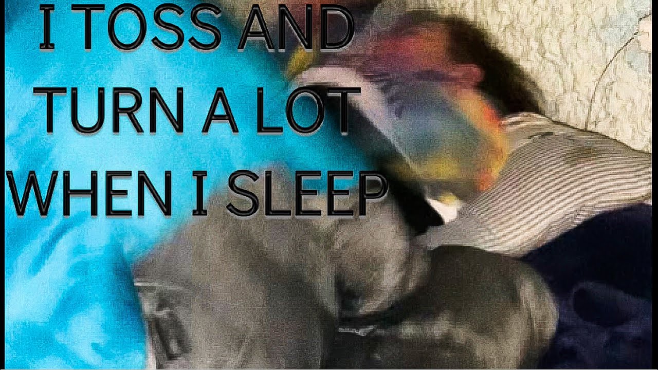 DO YOU TOSS AND TURN A LOT IN YOUR SLEEP YouTube do-you-toss-and-turn-a-lot-in-your-sleep-youtube