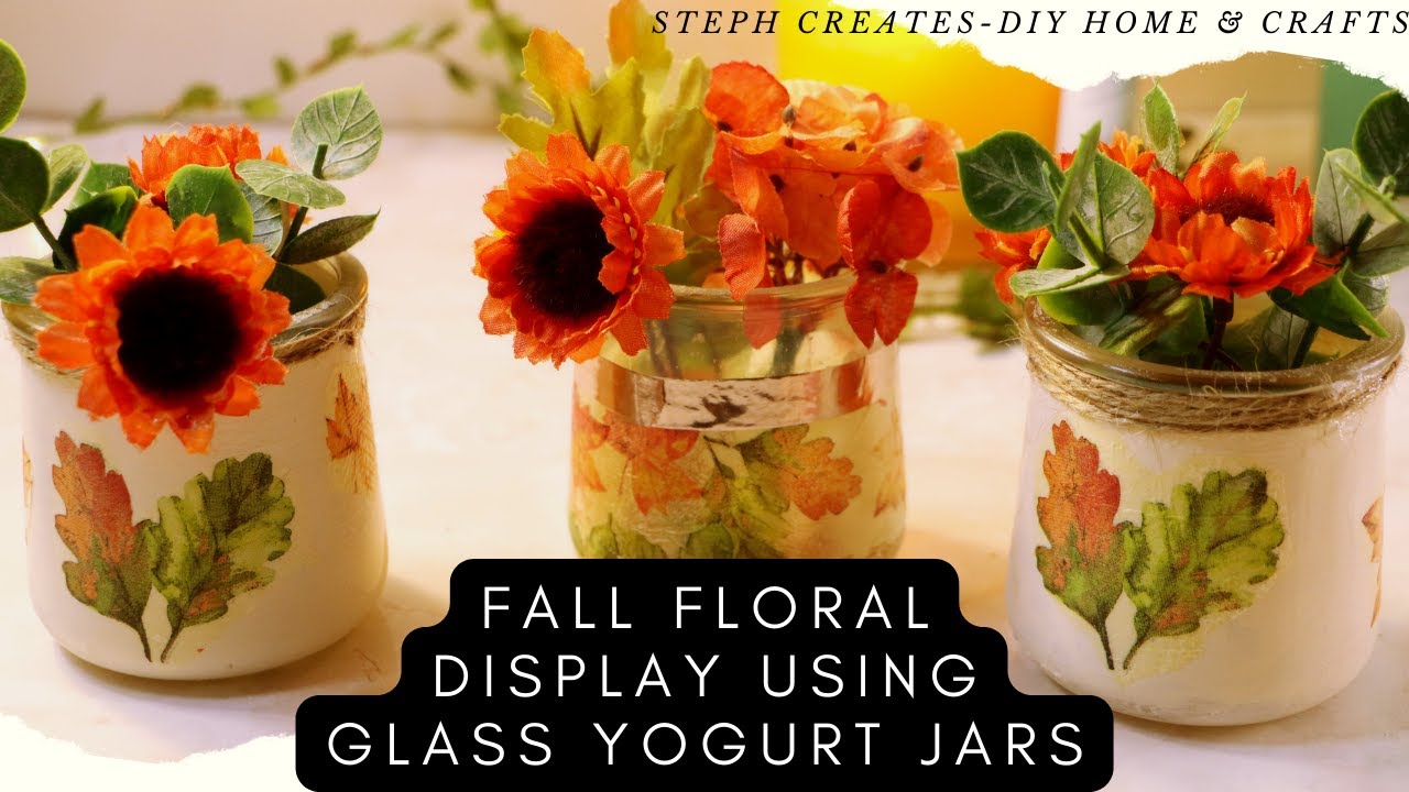 Easy and Budget-Friendly Fall Floral Décor using Glass Yogurt Jars ...