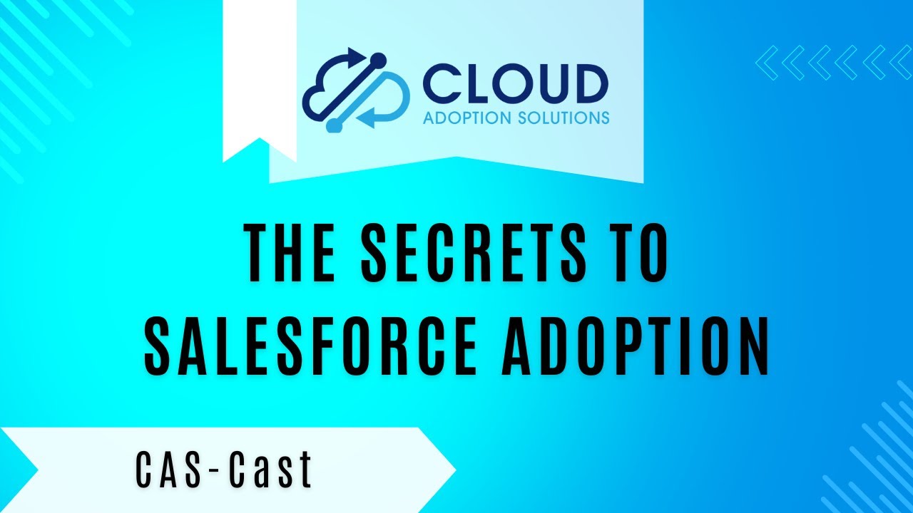 The Secrets To Salesforce User Adoption Cas Cast Youtube