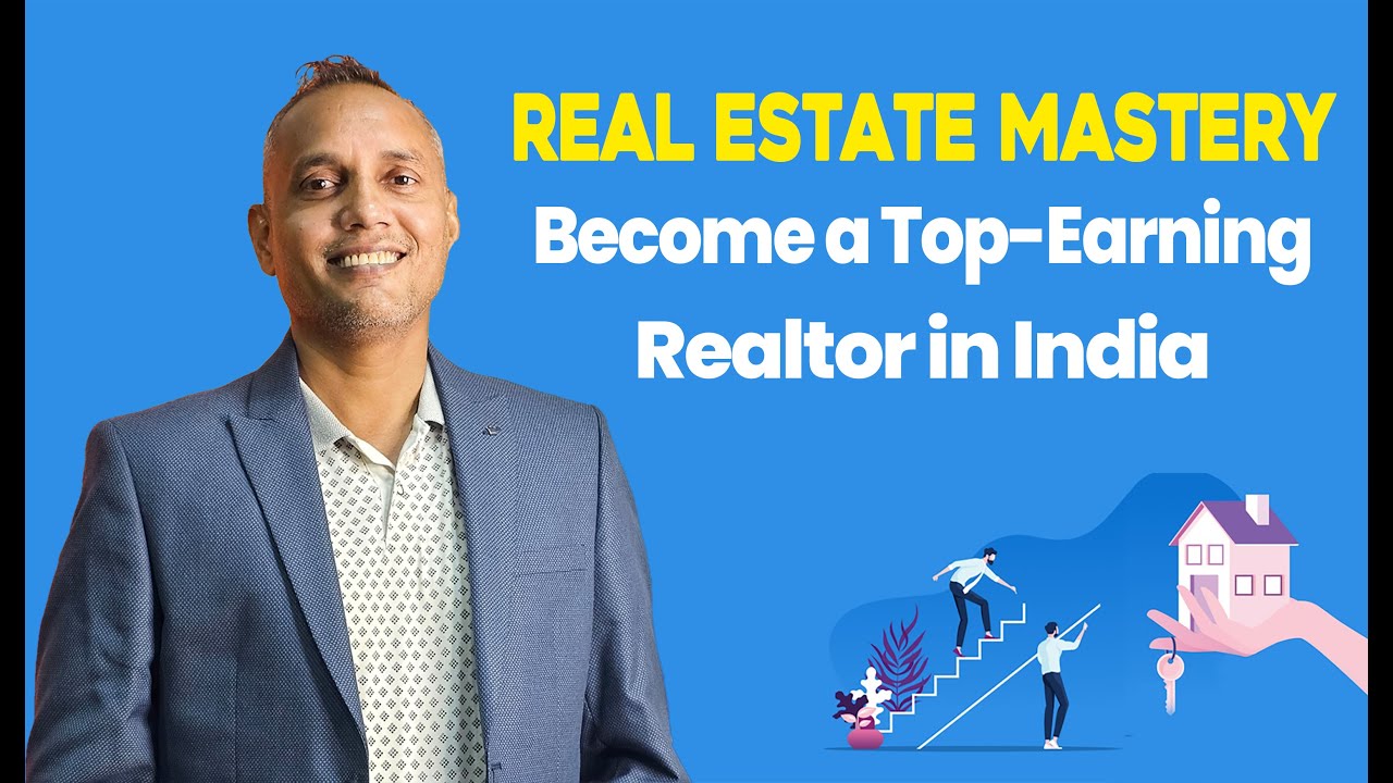 Real Estate Mastery: Become a Top-Earning Realtor in India #sanatthakur ...