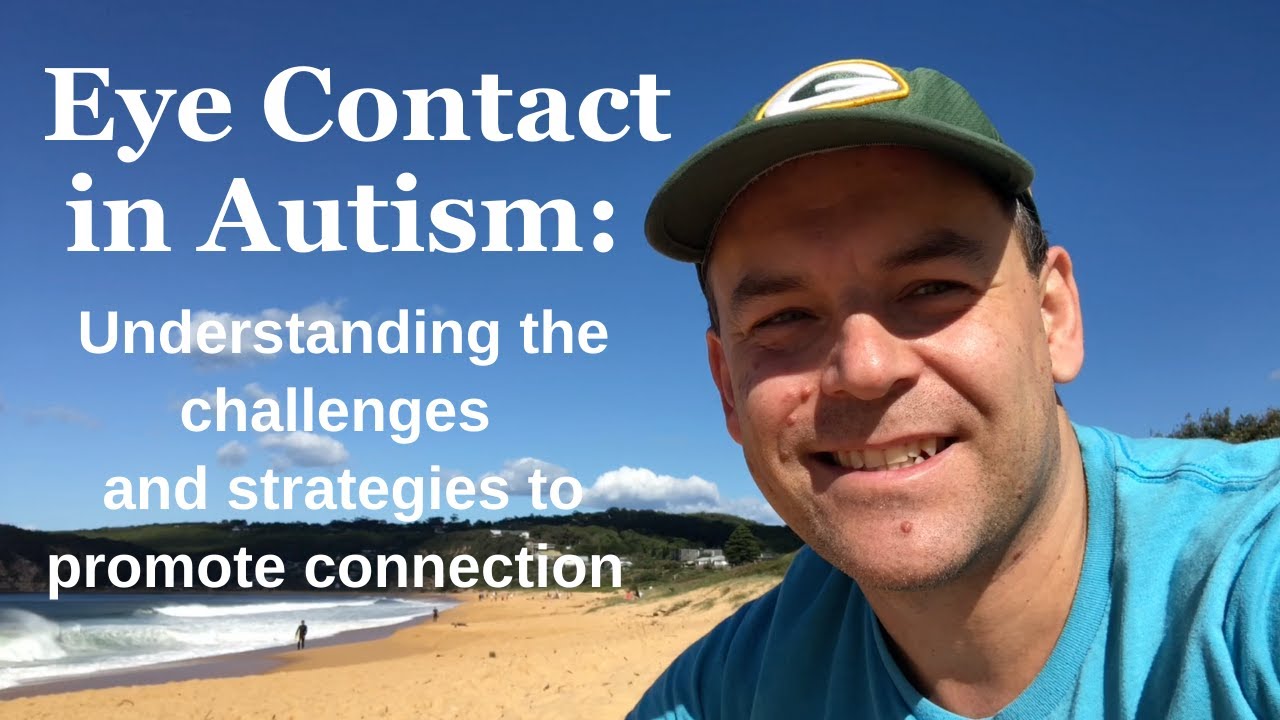 Eye Contact in Autism: Understanding the Challenges and Strategies to ...