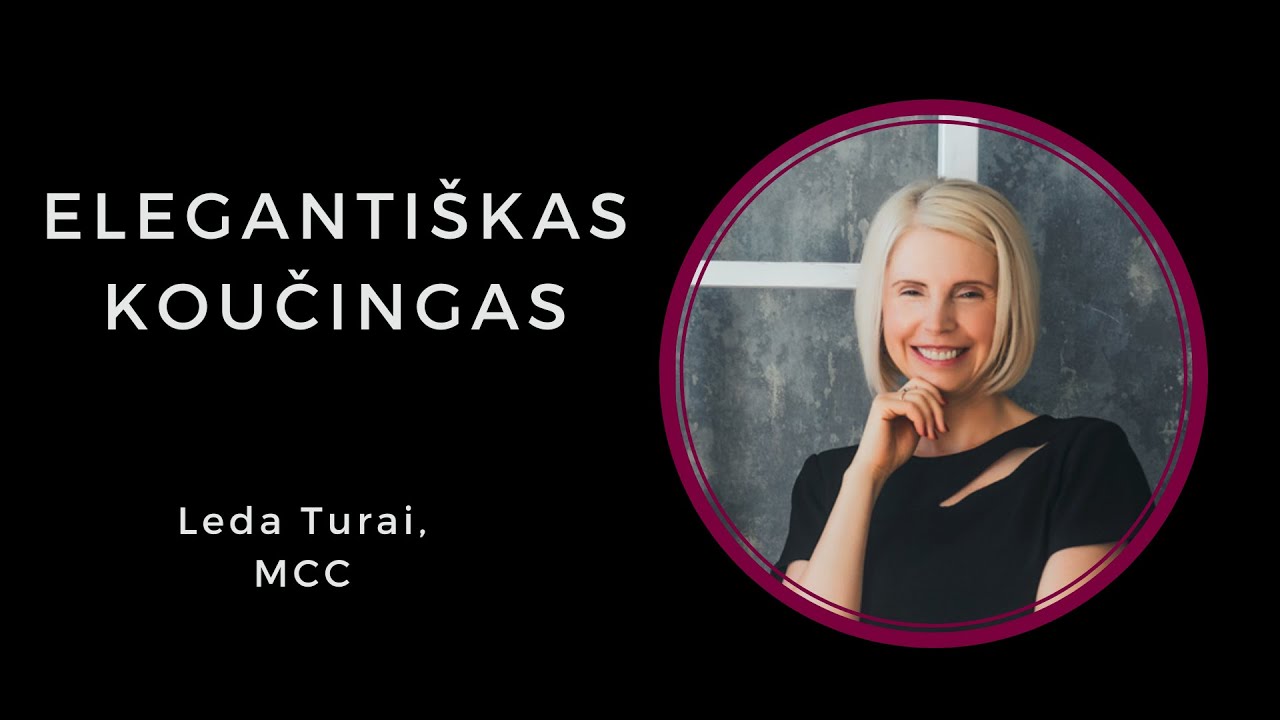 #12 Leda Turai: Elegantiškas Koučingas / Pasitikėjimo Ugdymas ...
