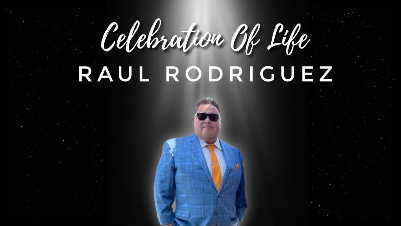 Celebrating The Life Of Raul Rodriguez - YouTube