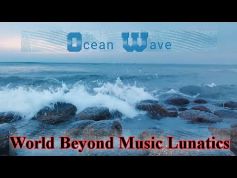 Ocean Wave | Travel & Relaxing | World Beyond Music Lunatics - YouTube