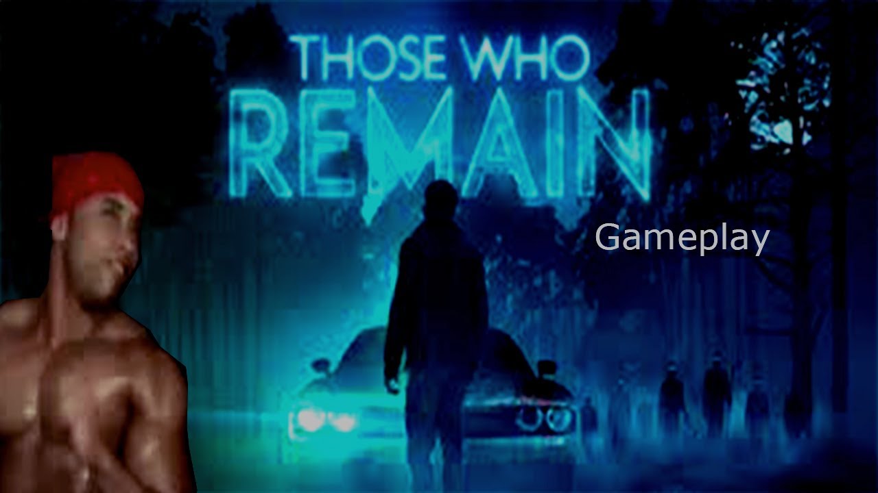 Those Who Remain Gameplay - YouTube