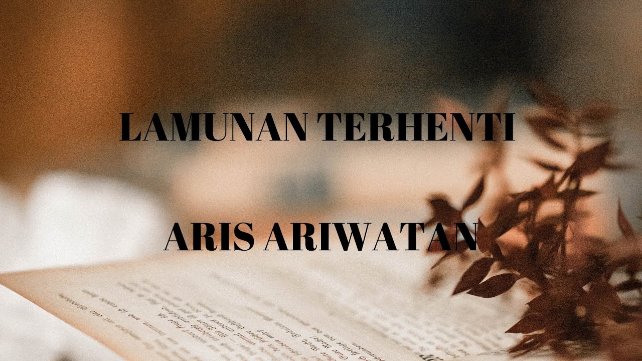 Aris Ariwatan Lamunan Terhenti lirik - YouTube