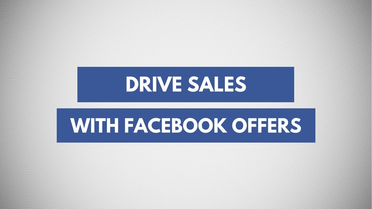 Facebook Offers - Learn How To Sell More & Improve Conversions Using ...