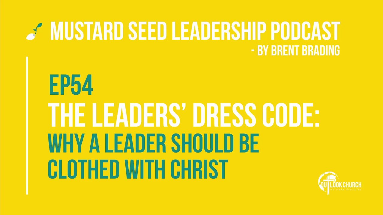 EP:54 The Leaders' Dress Code: Why a Leader Should be Clothed with ...