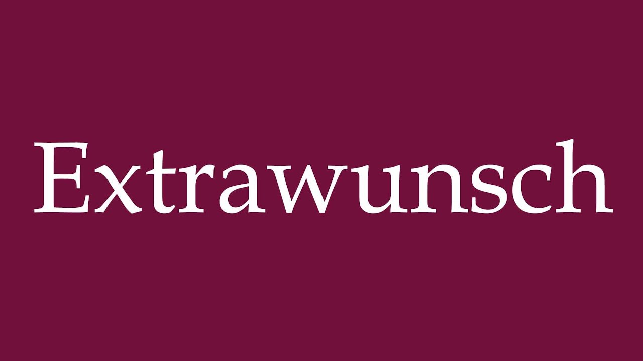 How to Pronounce ''Extrawunsch'' (Extra request) Correctly in German - YouTube