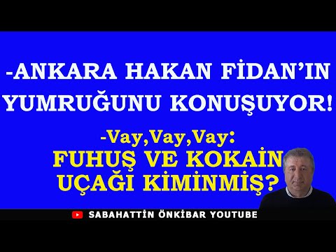ANKARA HAKAN FİDAN'IN YUMRUĞUNU KONUŞUYOR!..FUHUŞ VE KOKAİN UÇAĞI BAKIN KİMİN İMİŞ?