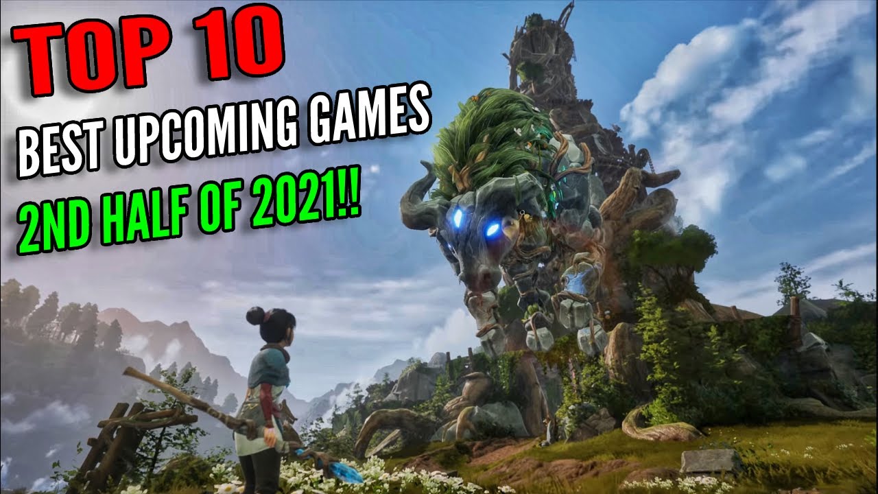 Top 10 BEST NEW Upcoming Games For The 2nd Half Of 2021 - YouTube
