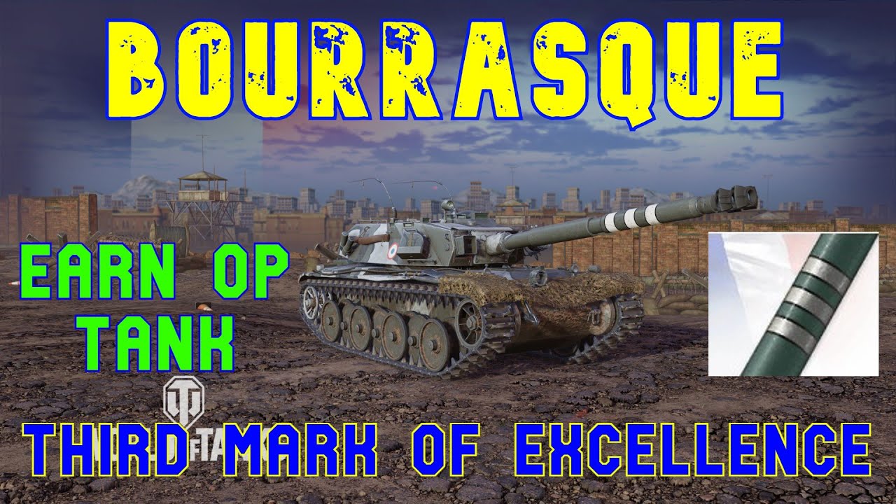 Bourrasque -Earn Op Tank- Third Mark of Excellence ll Wot Console ...