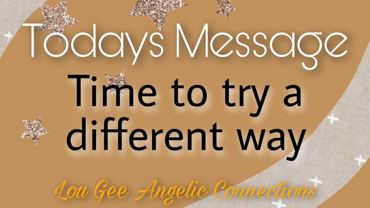 Todays Message: Time to try a different way 💖 - YouTube