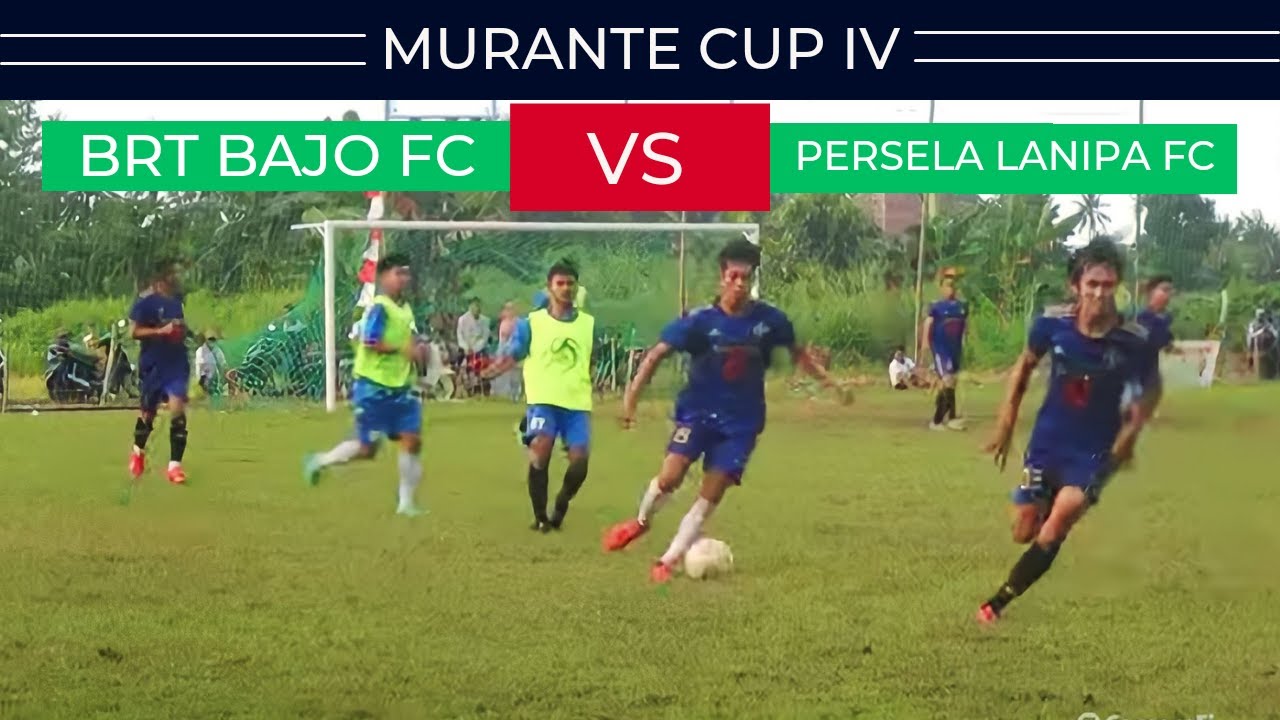 8 Besar Babak 1 BRT Bajo FC vs Persela Lanipa FC || Murante Cup 4 - YouTube
