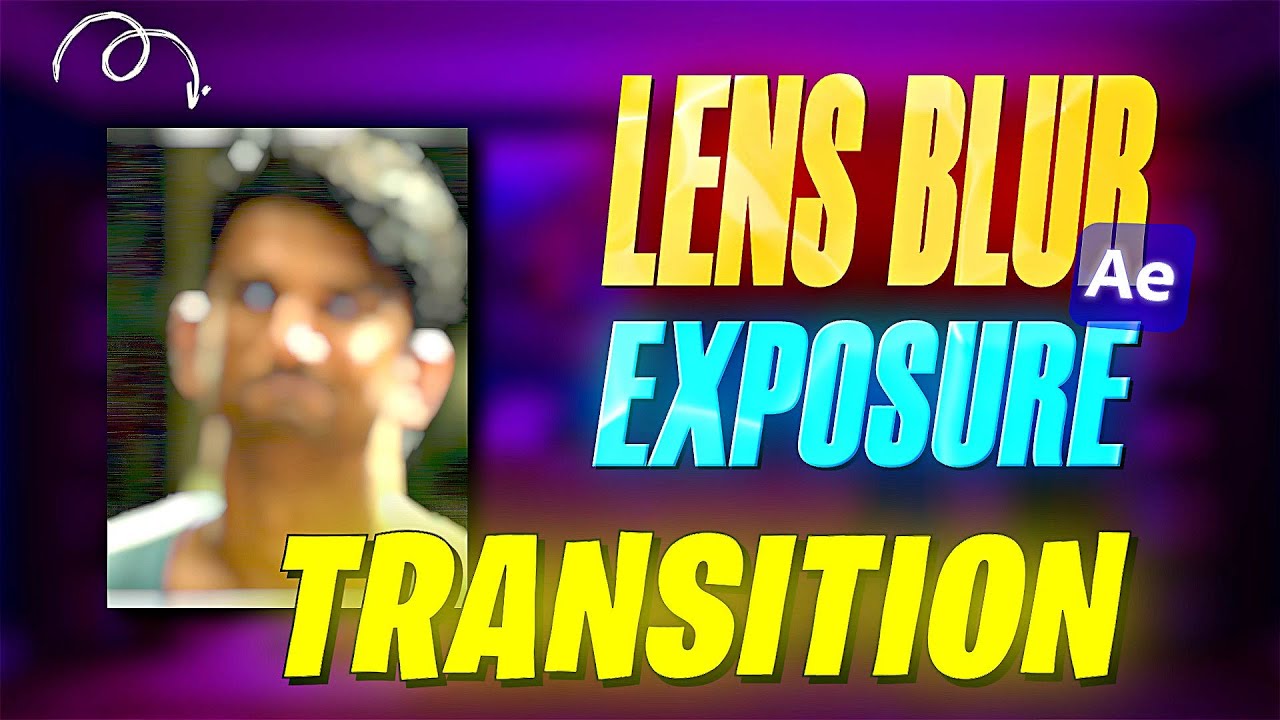 Lens Blur + Exposure Transition Effect in After Effects | Tutorial ...