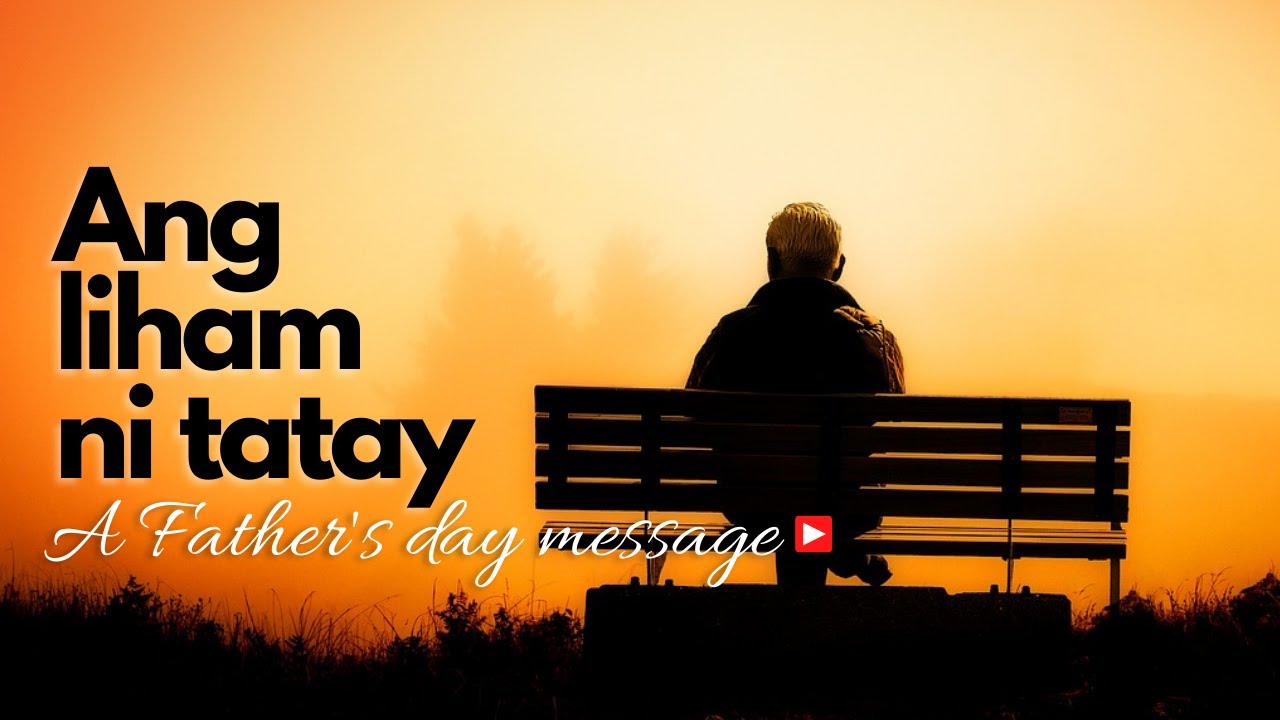 Ang liham ni tatay | A Father's day message - YouTube