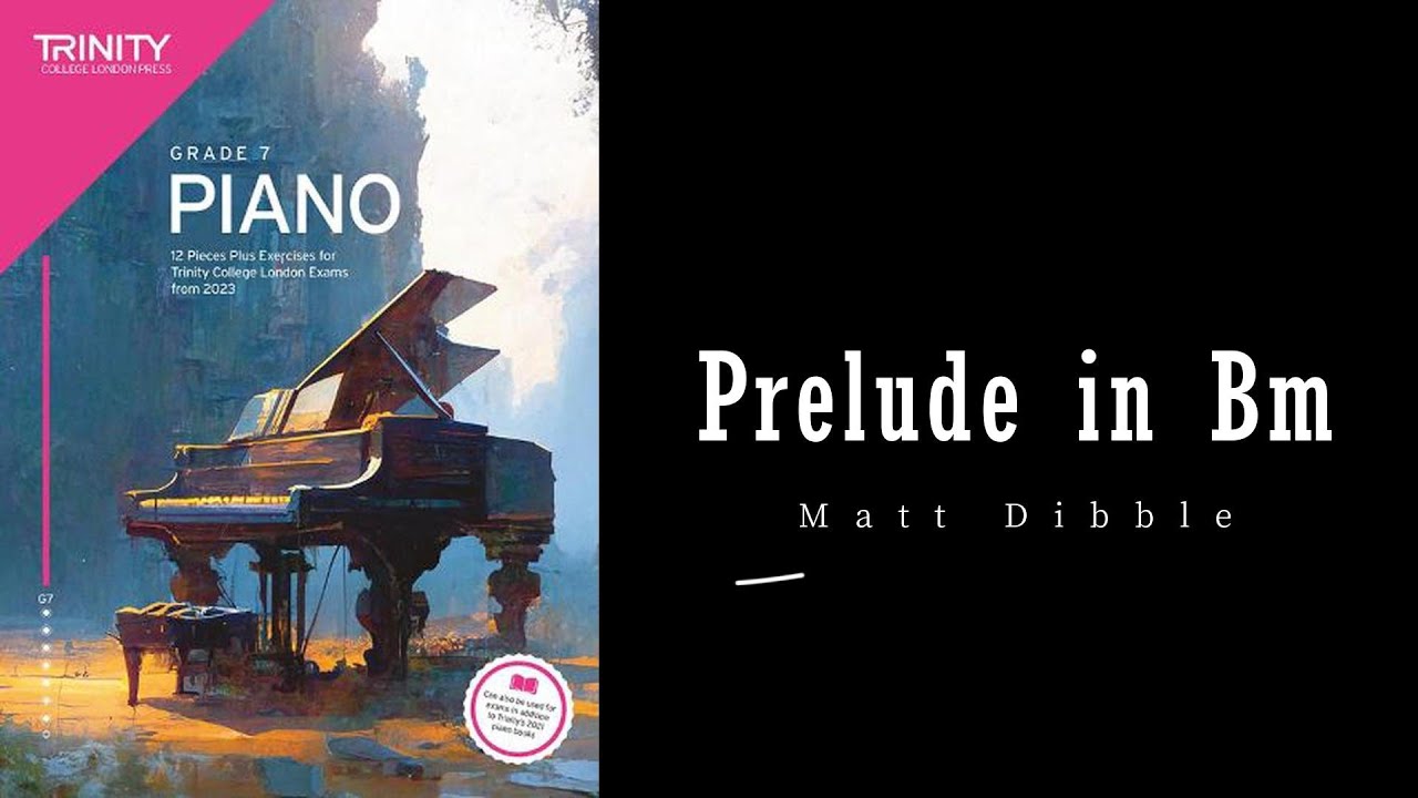Prelude in B minor by Matt Dibble - Trinity Grade 7 piano exam pieces ...
