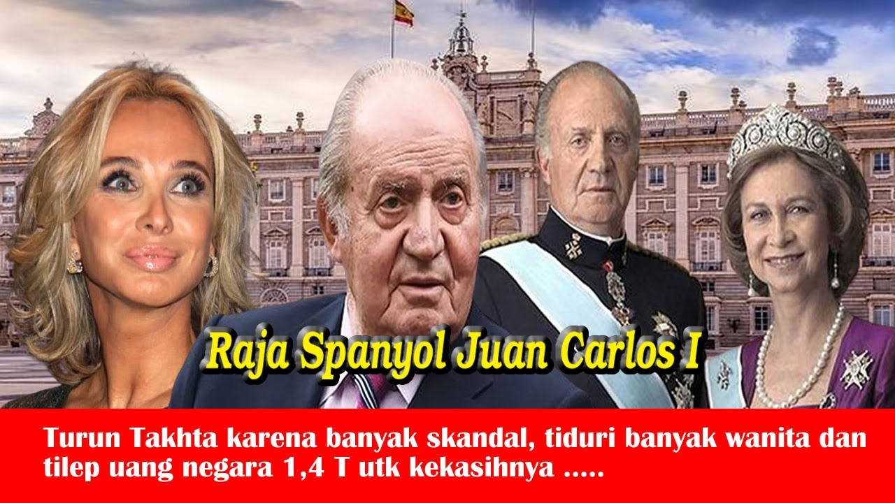 Raja Spanyol Juan Carlos I Turun Takhta Karena Memiliki Banyak Skandal ...