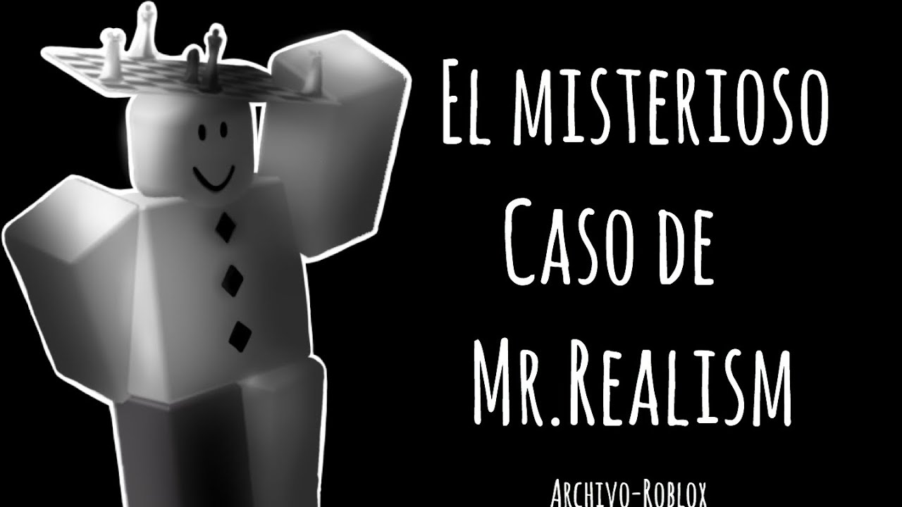 💎 // El misterioso caso de Mr.Realism // Archivo-Roblox // 💎 - YouTube