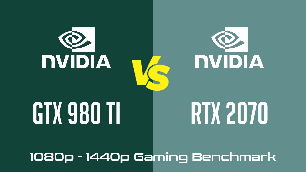 nVidia GeForce GTX 980 Ti vs nVidia GeForce RTX 2070 - 1080p 1440p ...