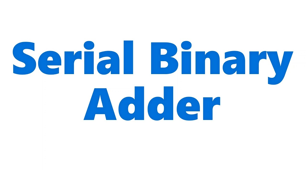 Serial Binary Adder - YouTube