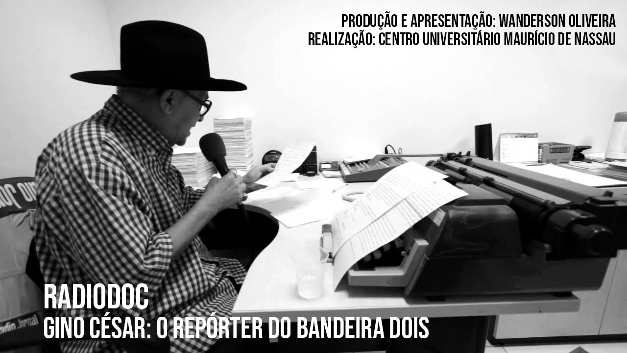 [RADIODOC] GINO CÉSAR: O REPÓRTER DO BANDEIRA DOIS - YouTube