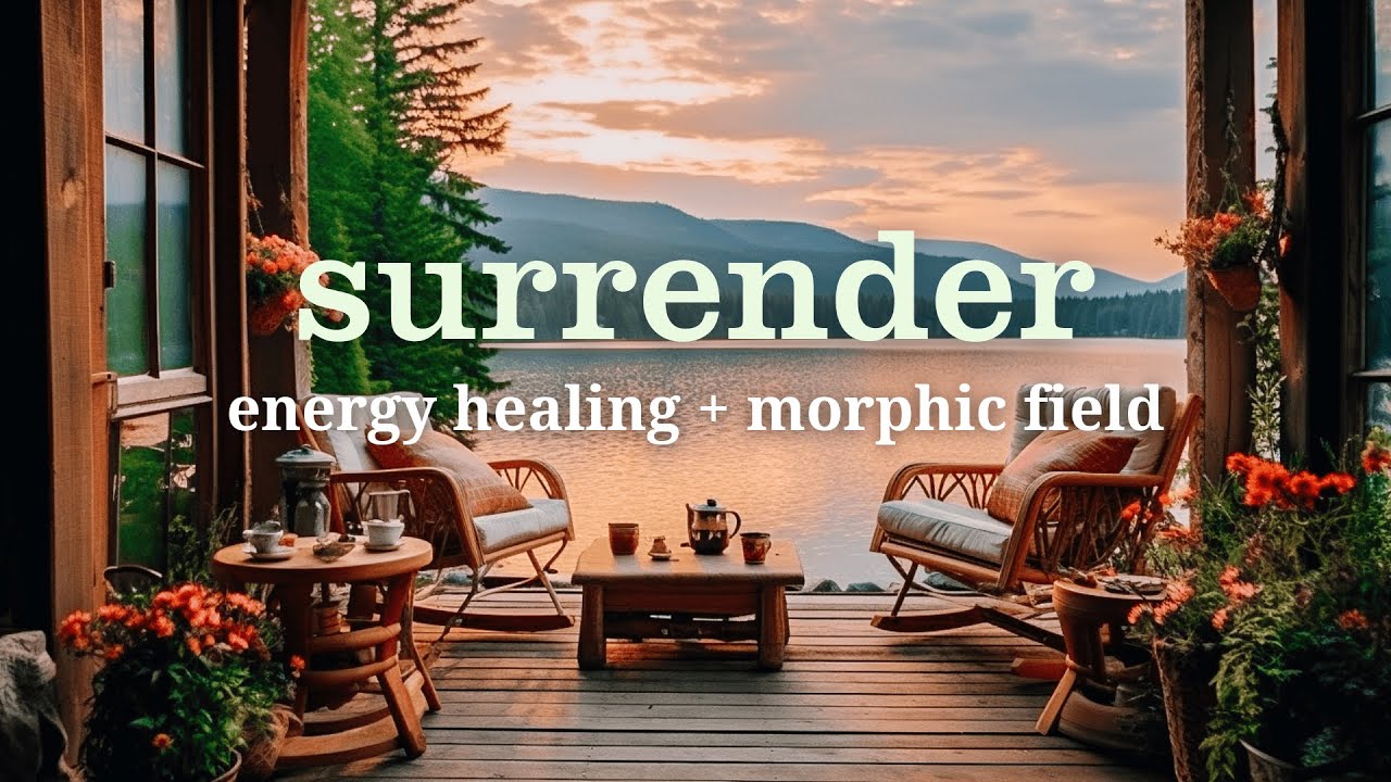 "Surrender" - Energy Healing & Morphic Field For Surrendering and Letting Go of Outcomes - YouTube