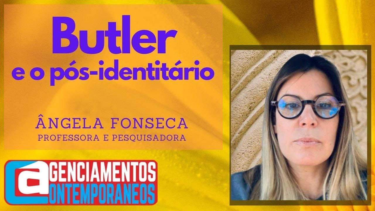 31.Ângela Fonseca - Butler e o pós-identitário - YouTube