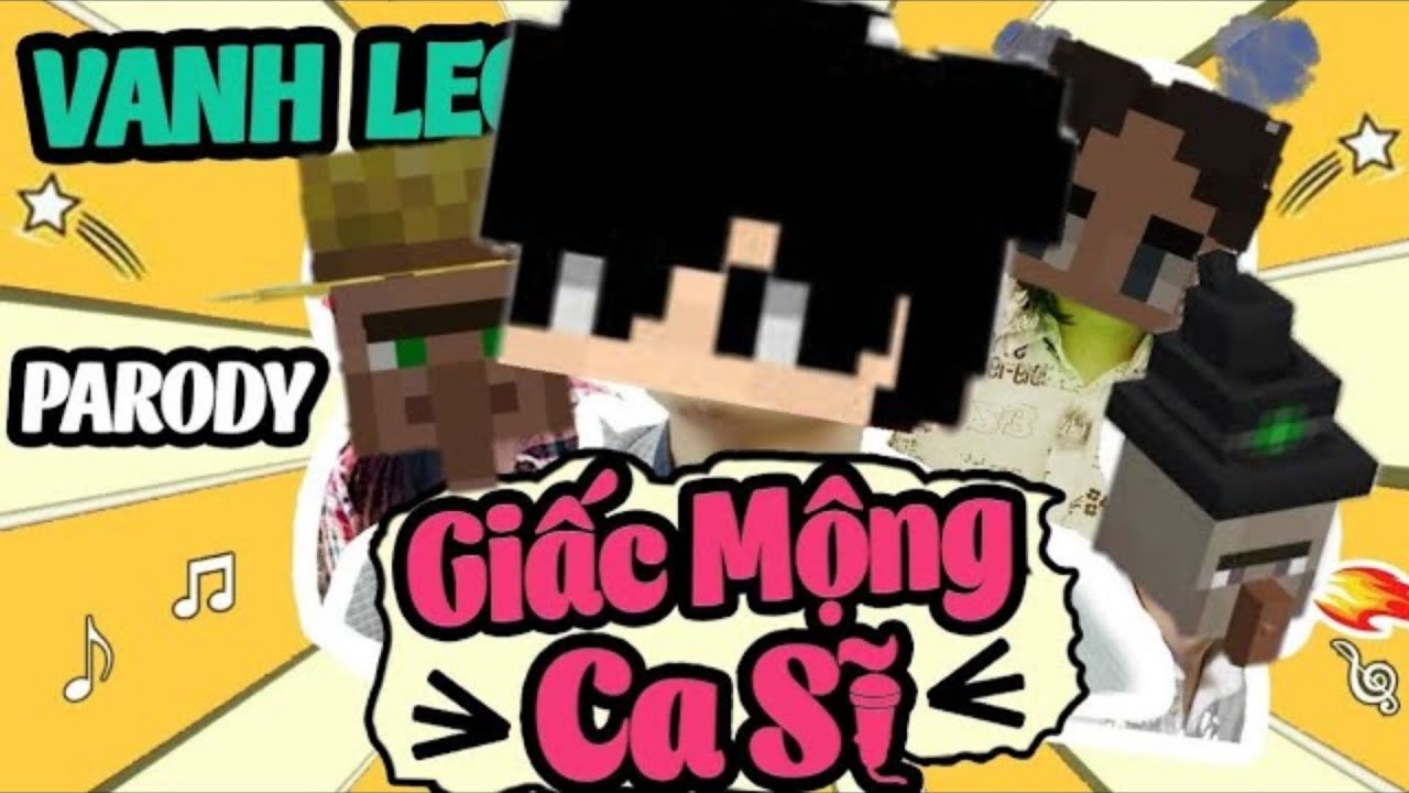 Giấc mộng ca sĩ - parody vanh leg, phiên bản minecraft. - YouTube