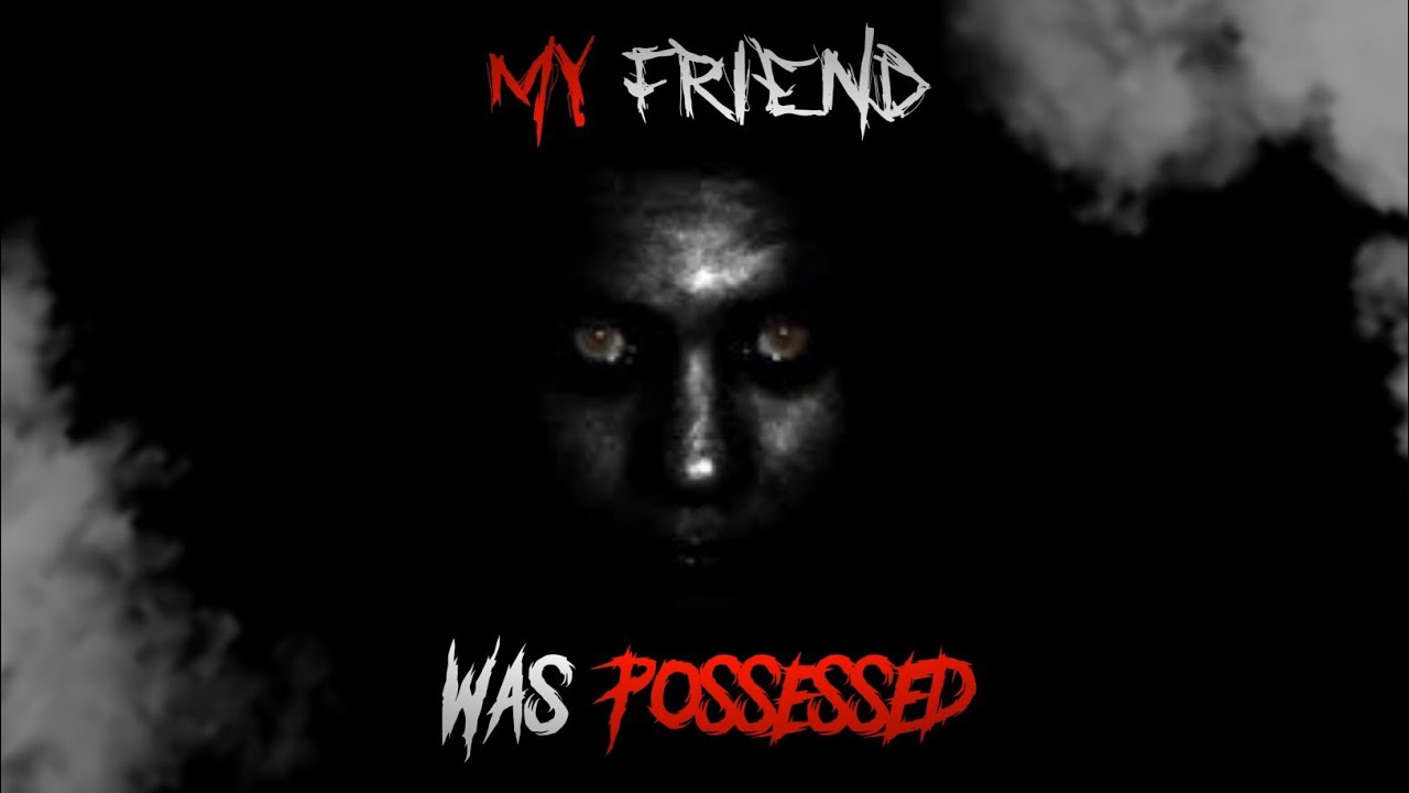 My Friend Was Possessed - YouTube