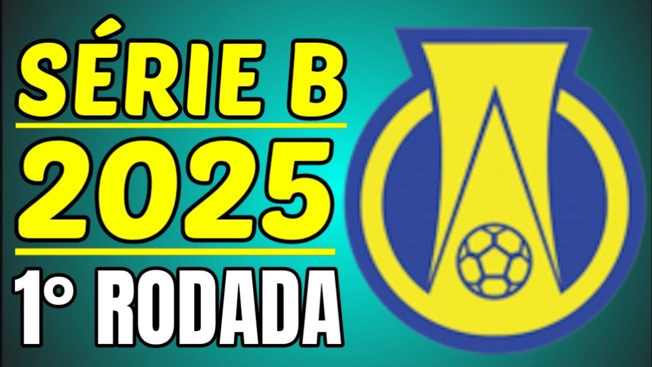 JOGOS DA 1° RODADA DA SÉRIE B DO BRASILEIRÃO 2025 - YouTube