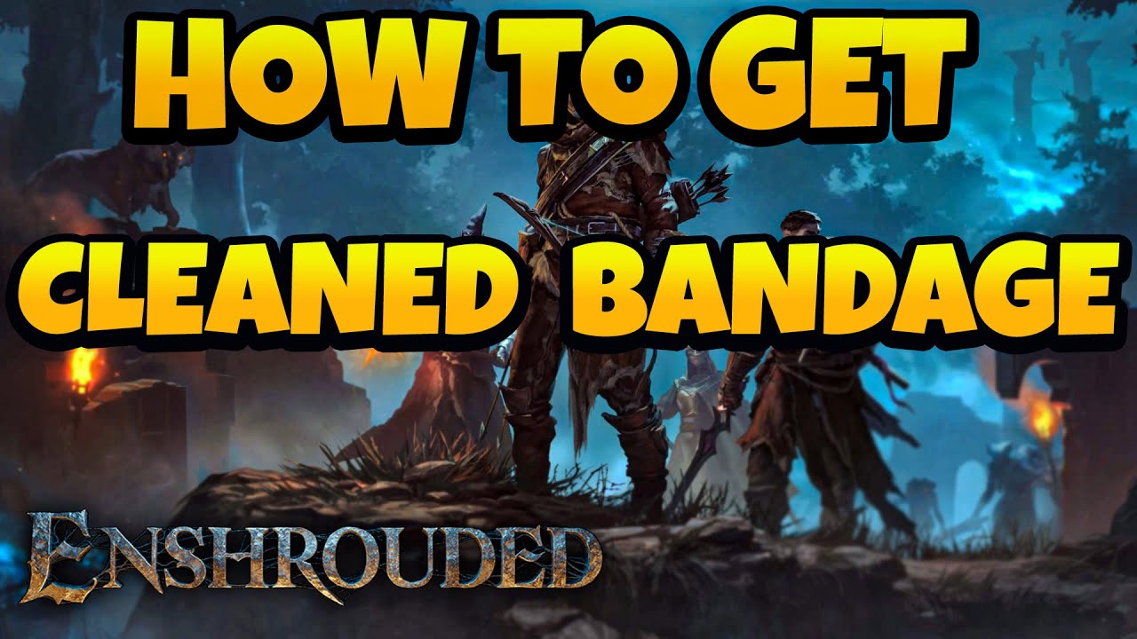 How to Unlock Cleaned Bandage in Enshrouded Game - YouTube