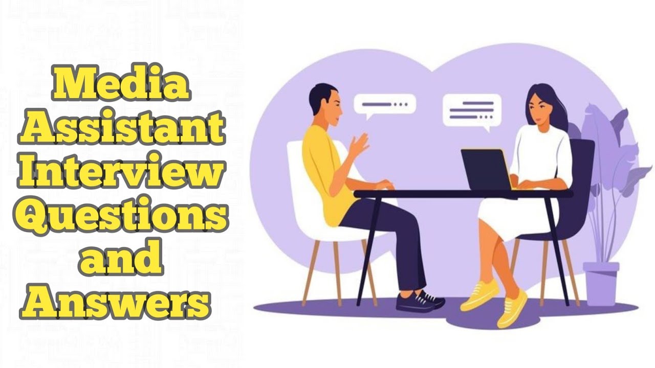Media Assistant Interview Questions And Answers English Speaking media-assistant-interview-questions-and-answers-english-speaking