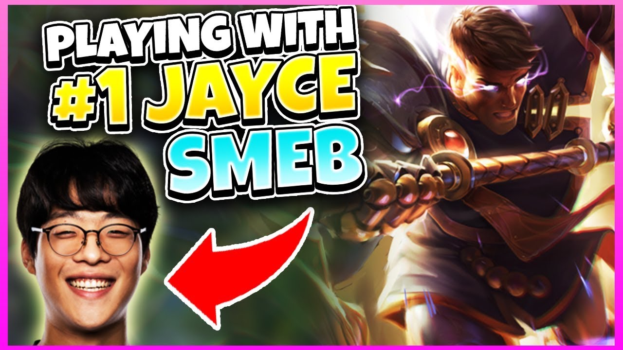 PLAYING WITH BEST JAYCE IN WORLD (SMEB) | League of Legends - YouTube