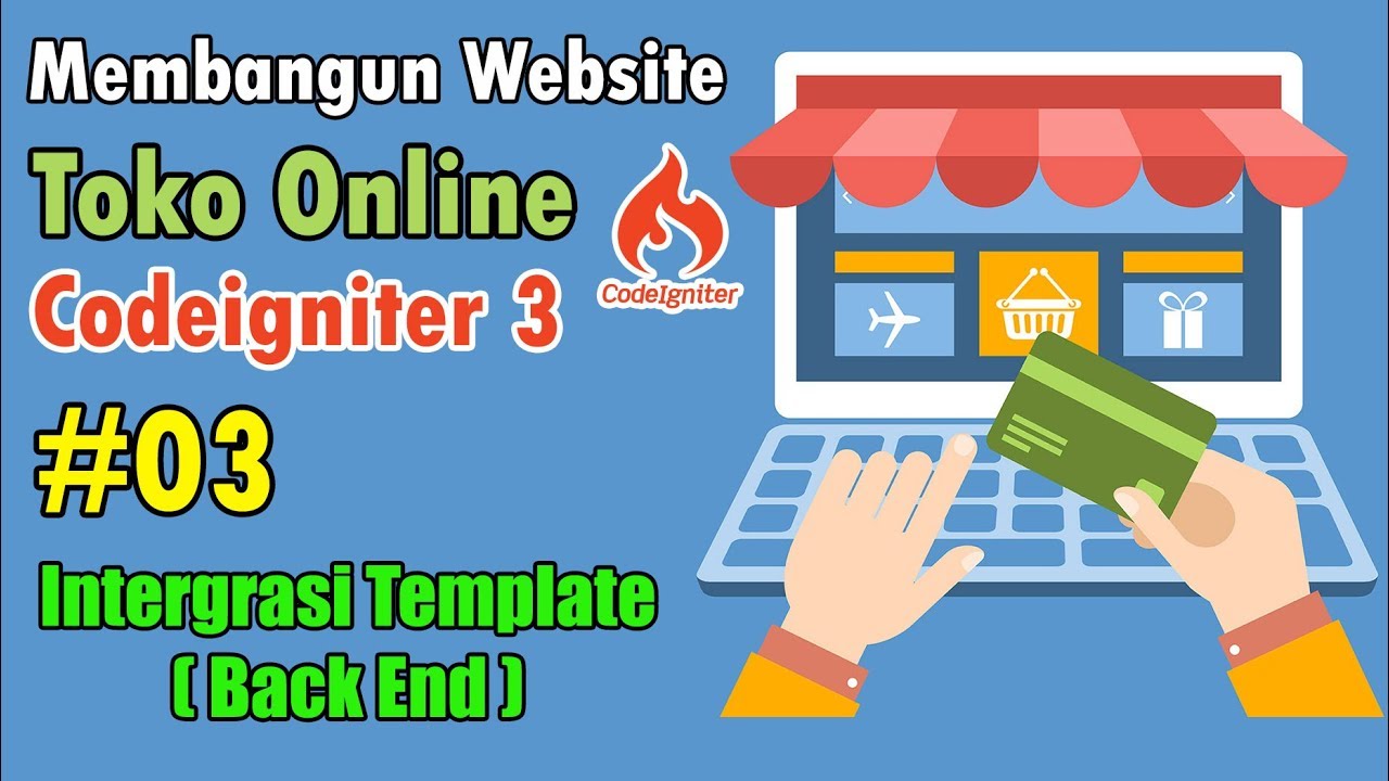 03 Toko Online Codeigniter 3 - Installasi Dan Integrasi Template Back End - YouTube