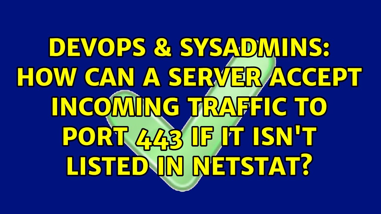 How can a server accept incoming traffic to port 443 if it isn't listed ...