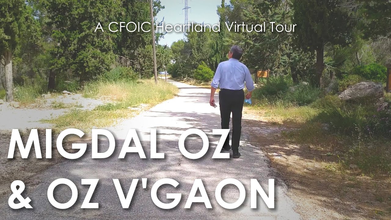 A Virtual Tour of Migdal Oz and Oz V'Gaon with CFOIC Heartland - YouTube