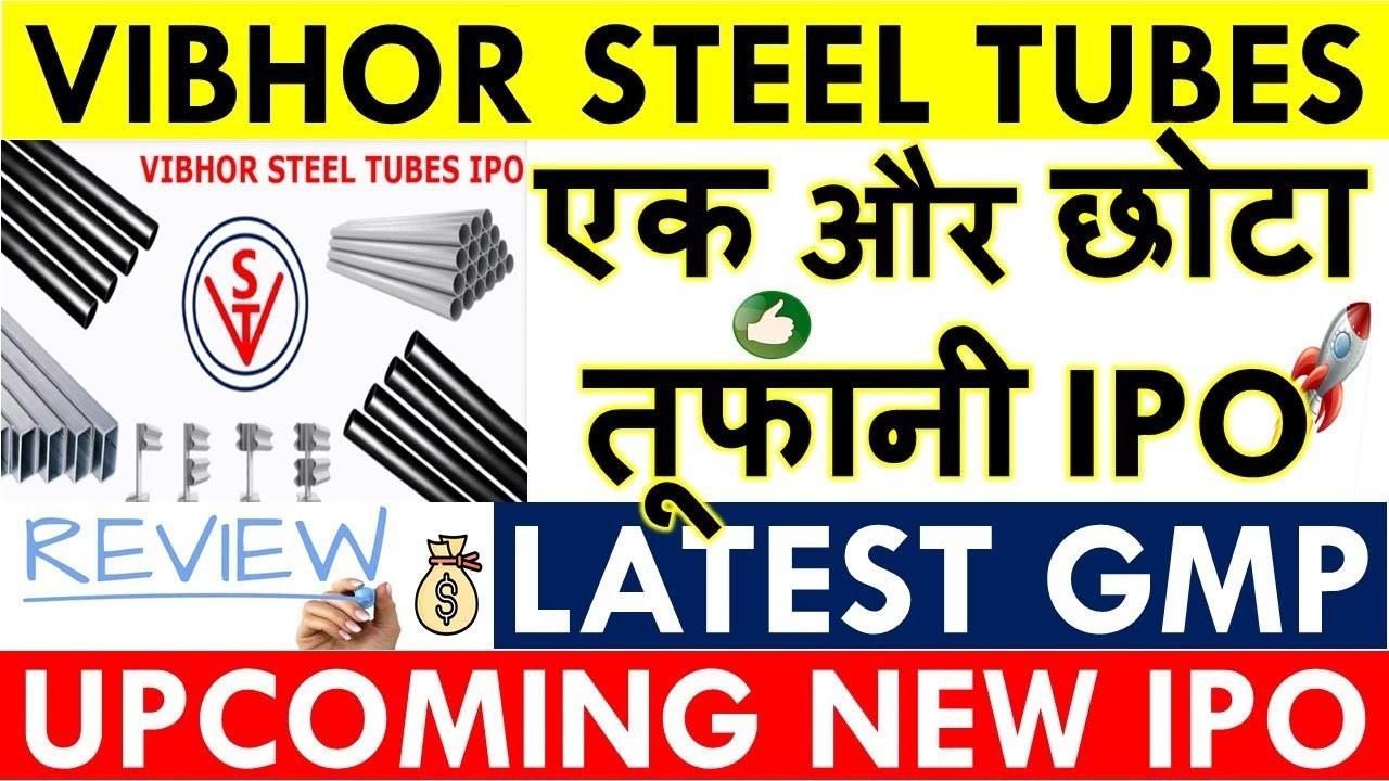 VIBHOR STEEL TUBES IPO REVIEW | VIBHOR STEEL TUBES IPO GMP | VIBHOR ...