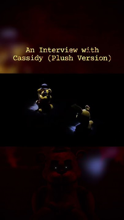 An Interview With Cassidy Plush Version Fnaf Fnafplush Fivenightsatfreddys Goldenfreddy