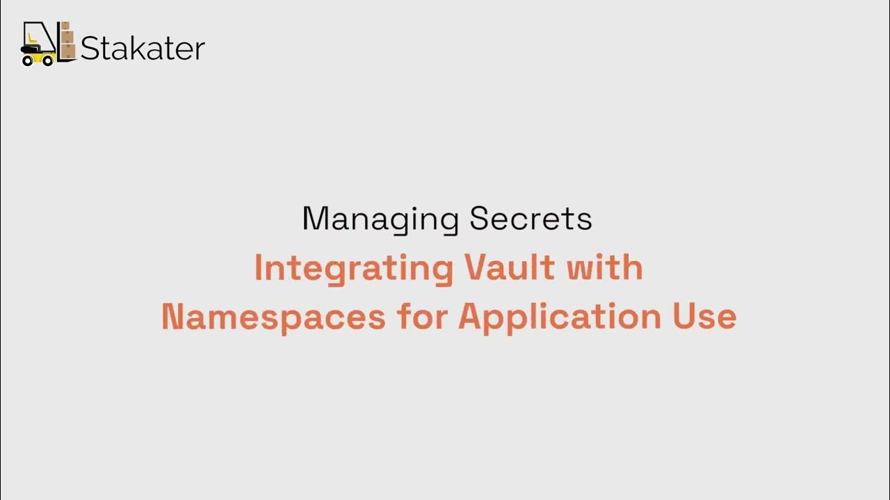 Managing Secrets: Integrating Vault with Namespaces for Application Use | SAAP - YouTube