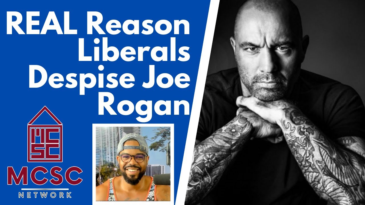 The REAL Reason Liberals Despise Joe Rogan & His Willingness To Call ...