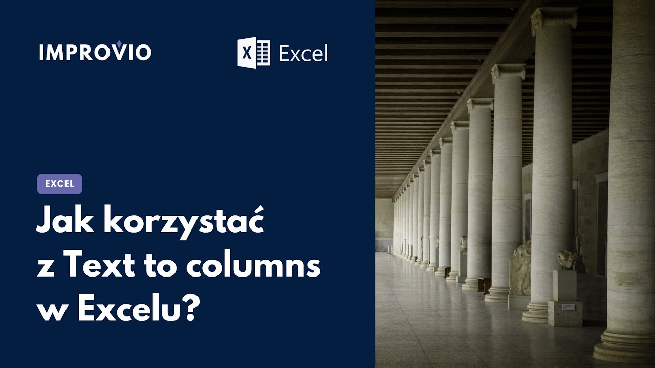 Jak korzystać z TEXT TO COLUMNS w Excelu? | IMPROVIO - YouTube
