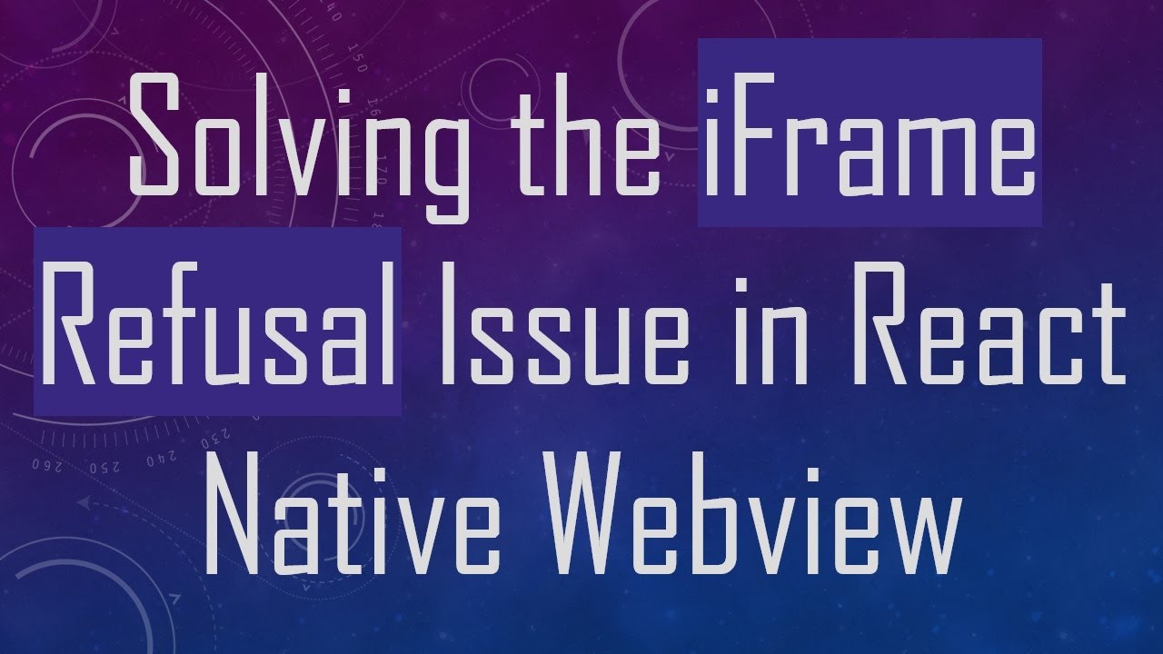 Solving the iFrame Refusal Issue in React Native Webview - YouTube