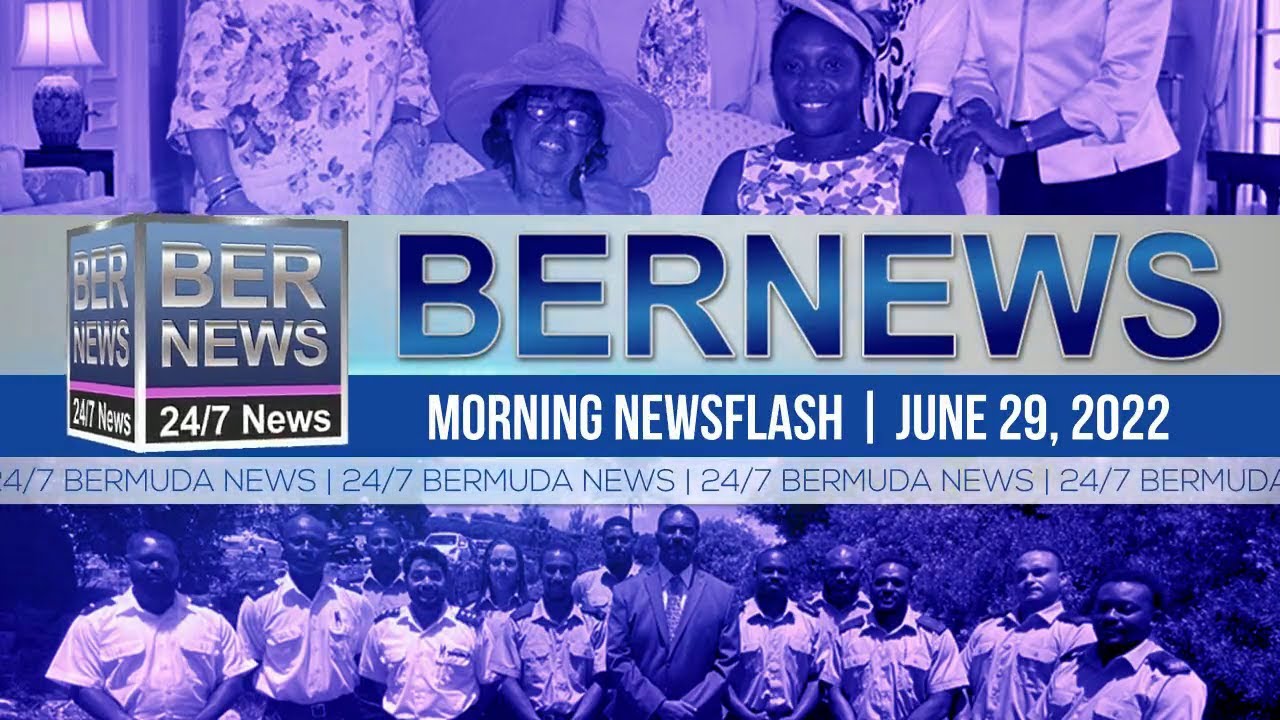 Bermuda Newsflash For Wednesday June 29, 2022 - YouTube