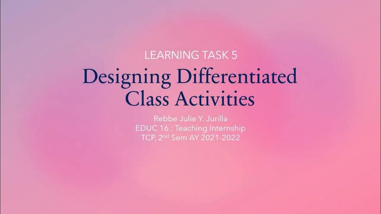 INTERNSHIP SERIES: Learning Task 5 - Designing Differentiated Classroom ...