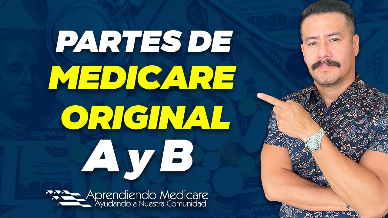 La Parte A y B de Medicare │Medicare en Español │ Cómo funciona ...