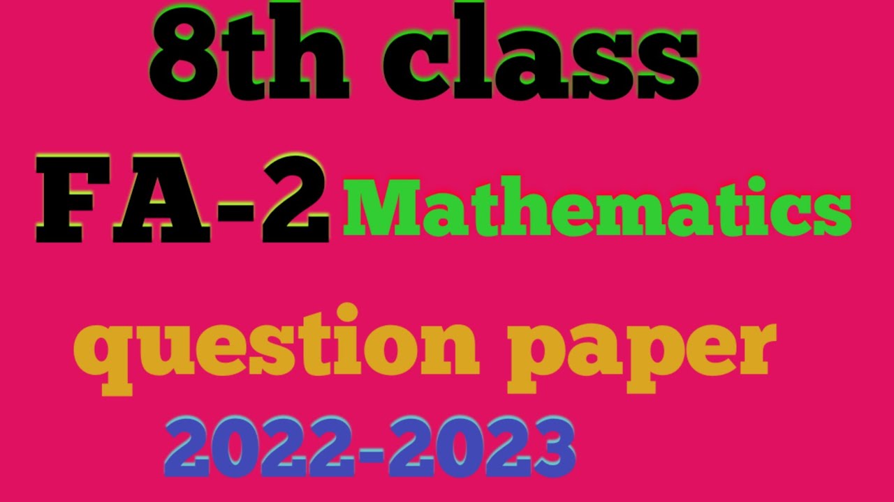 8th Class FA 2 Mathematics Question Paper 2022 2023 YouTube 8th-class-fa-2-mathematics-question-paper-2022-2023-youtube