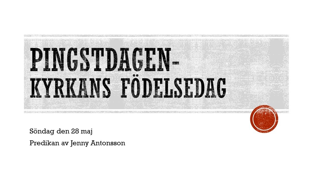 Predikan 2023-05-28 I Jenny Antonsson I Pingstdagen- Kyrkans födelsedag ...