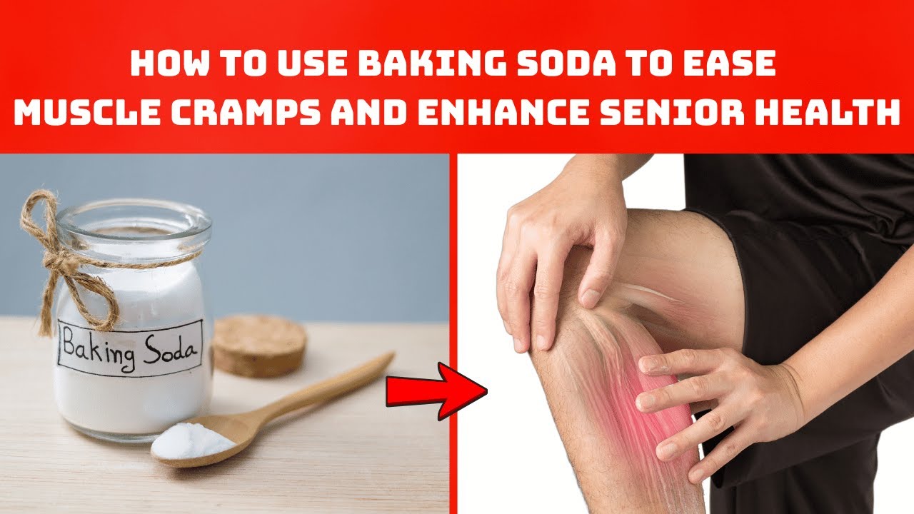 How to Use Baking Soda to Ease Muscle Cramps and Enhance Senior Health ...
